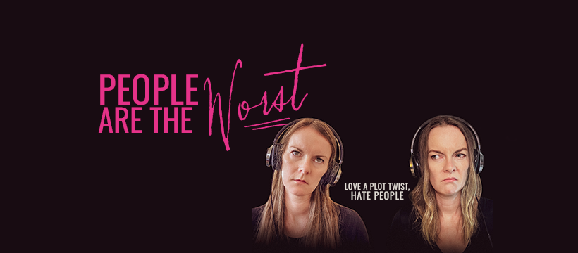 People are the Worst Podcast | True Crime Podcast